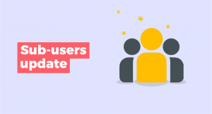 Product Update: Sub-users & Team Management Features